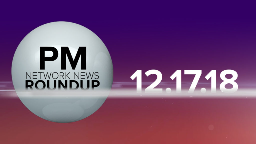 PM Network News Roundup: Dec. 17, 2018 - NewscastStudio